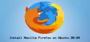 How to Install Mozilla Firefox on Ubuntu 20.04 – LinuxWays