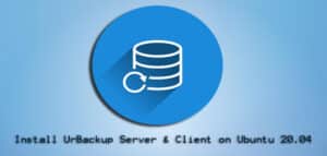 How to Install UrBackup Server and Client on Ubuntu 20.04 – LinuxWays