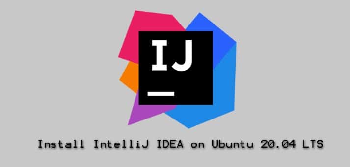 How To Install IntelliJ IDEA On Ubuntu 20 04 LTS LinuxWays