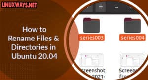 How to Rename Files and Directories in Ubuntu 20.04 – LinuxWays