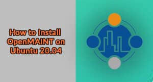 How to Install OpenMAINT on Ubuntu 20.04 – LinuxWays