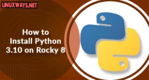 How to Install Python 3.10 on Rocky 8 – LinuxWays