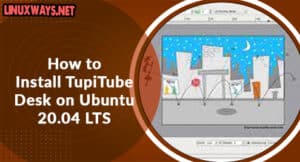 How to Install TupiTube Desk on Ubuntu 20.04 LTS – LinuxWays