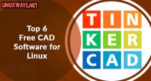 Top 6 Free CAD Software for Linux – LinuxWays