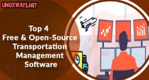 Top 4 Free and Open-Source Transportation Management Software – LinuxWays