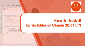 How to Install Kwrite Editor on Ubuntu 20.04 LTS – LinuxWays