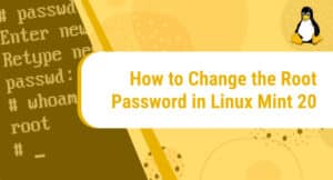 How to Change the Root Password in Linux Mint 20 – LinuxWays