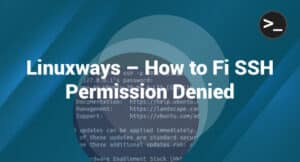 How to Fi SSH Permission Denied – LinuxWays