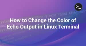 How to Change the Color of Echo Output in Linux Terminal – LinuxWays