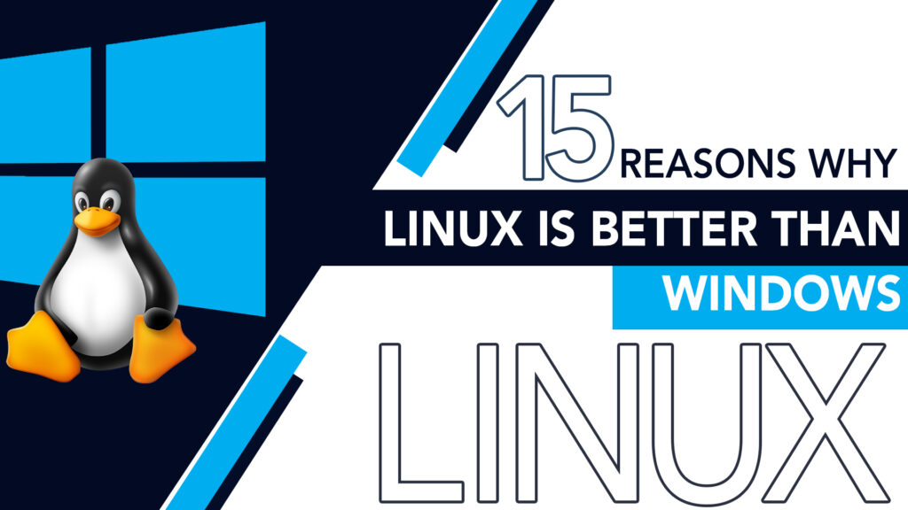 15 Reasons Why Linux Is Better Than Windows – LinuxWays