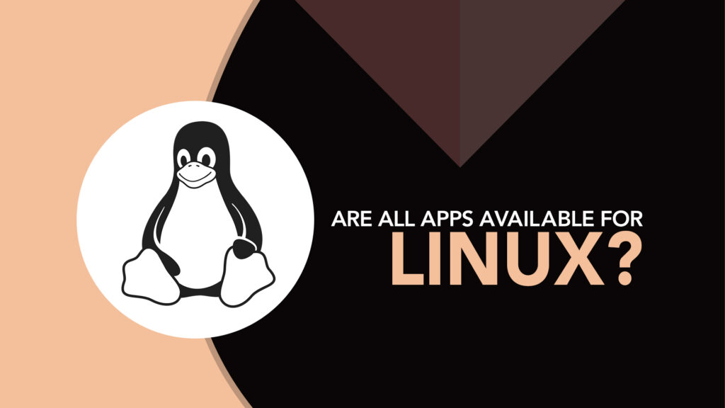 Are all Apps Available for Linux – LinuxWays