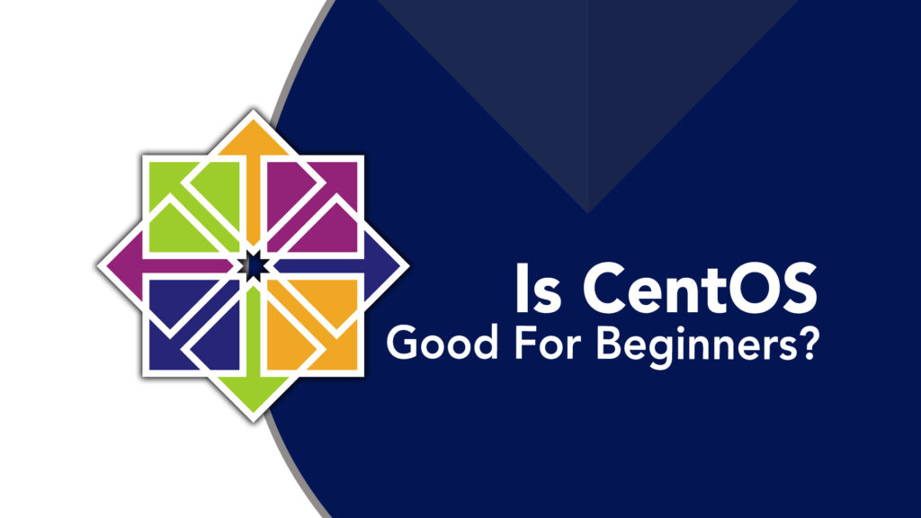 Is CentOS good for beginners? – LinuxWays