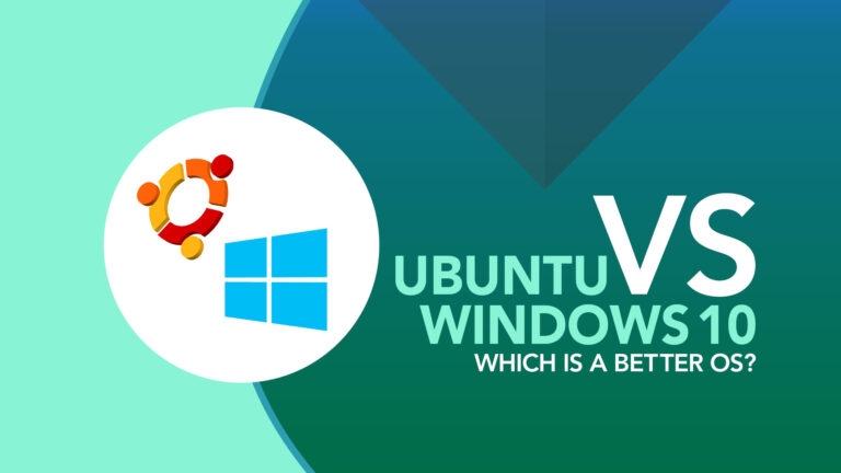 Ubuntu Vs Windows 10 – Which Is A Better OS – LinuxWays