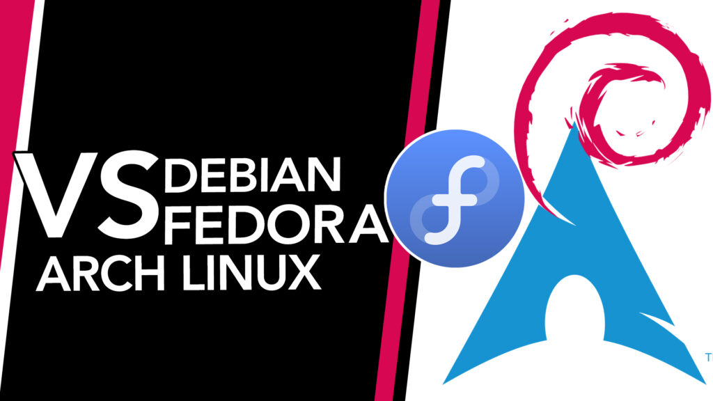 Fedora vs Debian and Arch Linux – LinuxWays