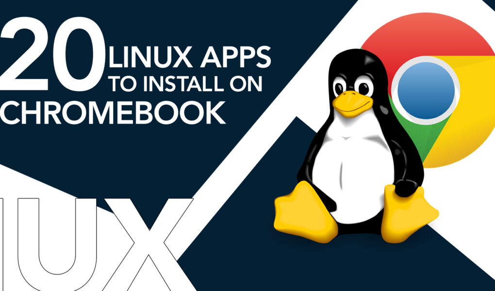Top 20 Linux Apps To Install On Chromebook LinuxWays