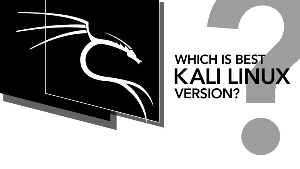 Which is the best Kali Linux version? – LinuxWays