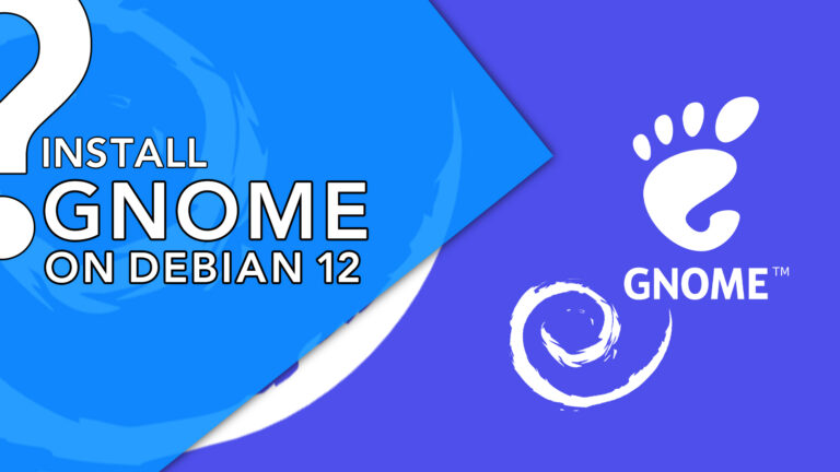 How to Install Gnome on Debian 12 – LinuxWays