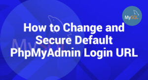 How to Change and Secure Default PhpMyAdmin Login URL – LinuxWays