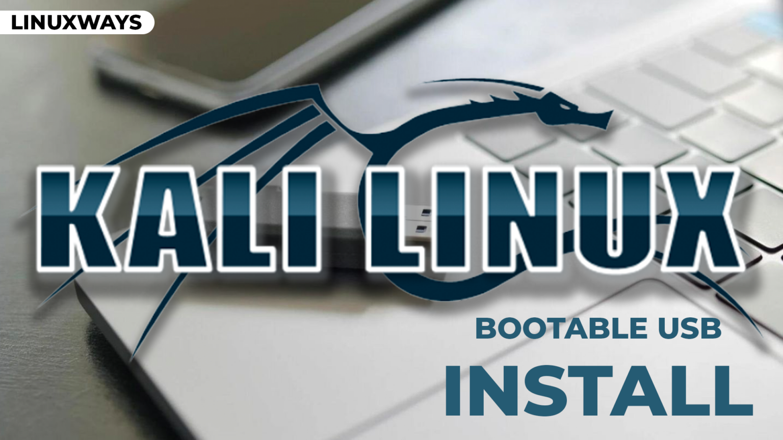 How to Make a Live Kali Linux Bootable USB – LinuxWays