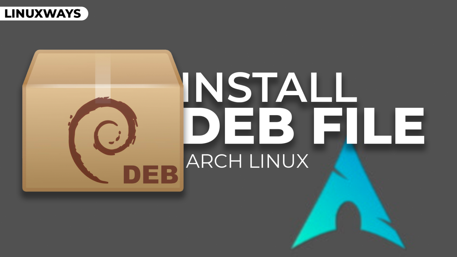 How to Install Deb Files on Arch Linux – LinuxWays