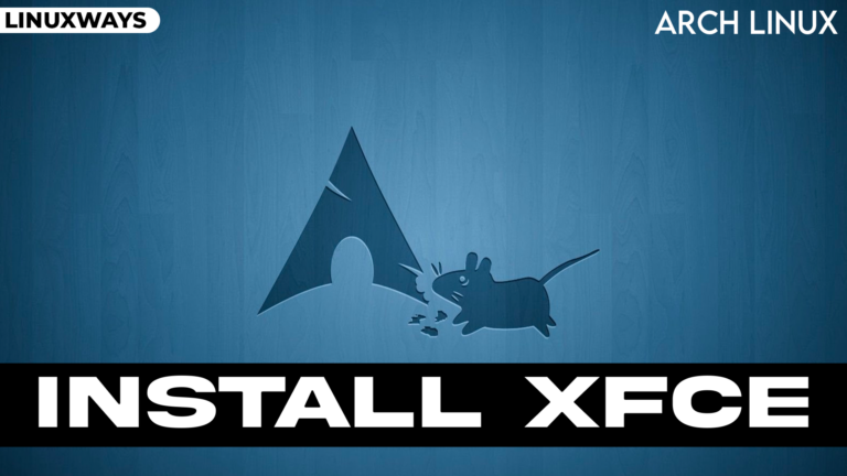 How To Install XFCE on Arch Linux – LinuxWays