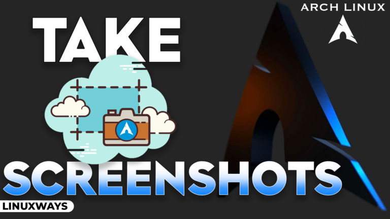 How to Take Screenshots on Arch Linux – LinuxWays